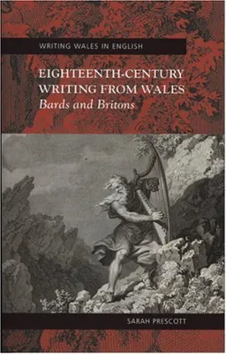 Eighteenth-Century Writing from Wales: Bards and Britons (University of ...